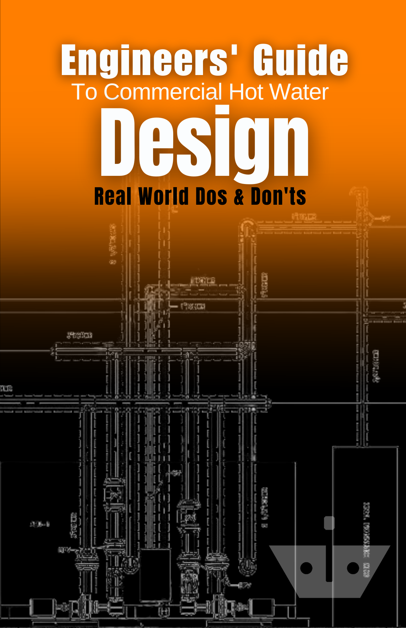 Engineer's Guide to Commercial Hot Water Design Engineer's Guide to Commercial Hot Water Design